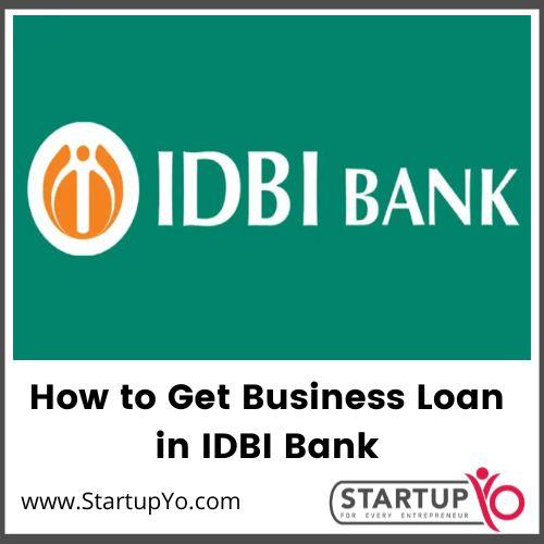 How to Get Business Loan in IDBI Bank - Features, Benefits, Interest ...