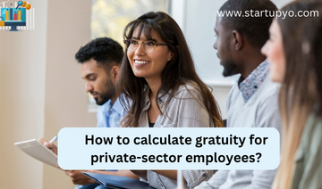 How To Calculate Gratuity For Private Sector Employees 2024 - StartupYo