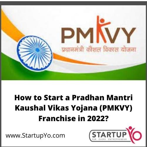 How to Start a Pradhan Mantri Kaushal Vikas Yojana (PMKVY) Franchise in ...